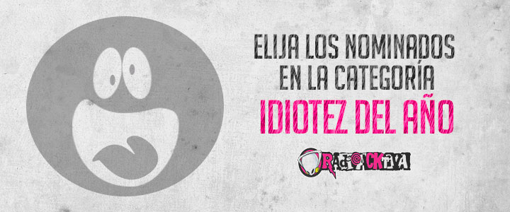 ¿Cuál fue la idiotez del 2016? ¡Nomine! - Radioacktiva.com
